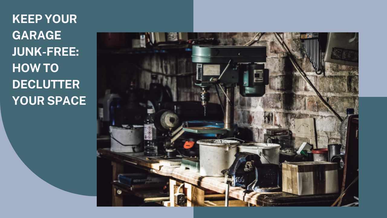 Keep Your Garage Junk-Free: How to Declutter Your Space